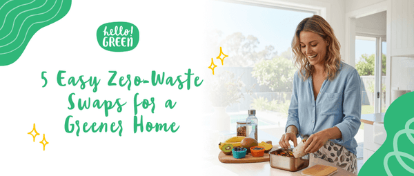 5 Easy Zero-Waste Swaps for a Greener Home - Hello Green